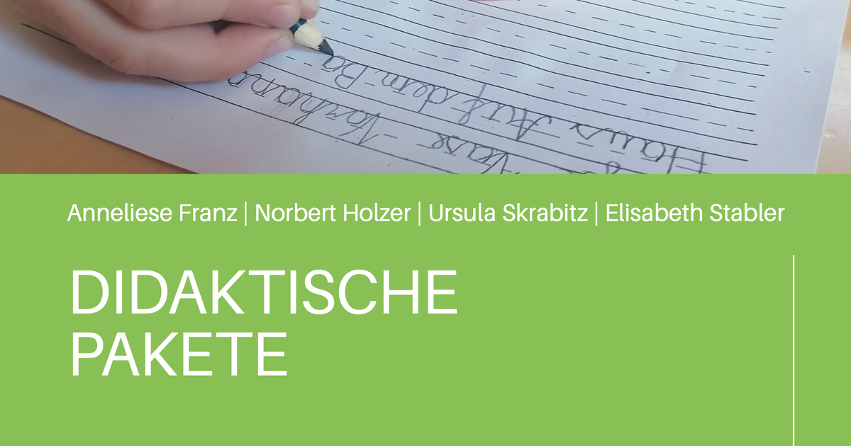Didaktische Pakete Schriftspracherwerb 1. und 2. Schulstufe - Didaktik ... Didaktische Pakete Schriftspracherwerb 1. und 2. Schulstufe - Didaktik ...